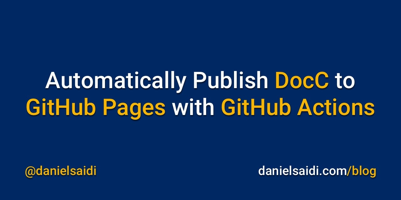 Publish Docc To Github Pages With Github Actions Daniel Saidi