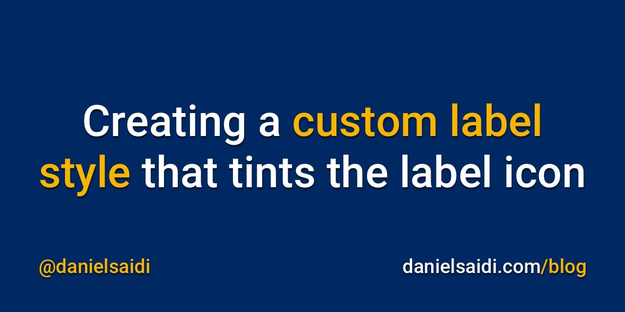 Creating a custom label style that tints the label icon | Daniel Saidi