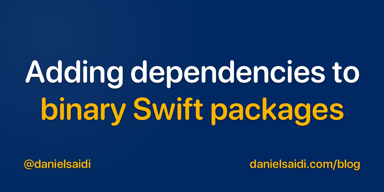 Adding dependencies to binary Swift packages | Daniel Saidi