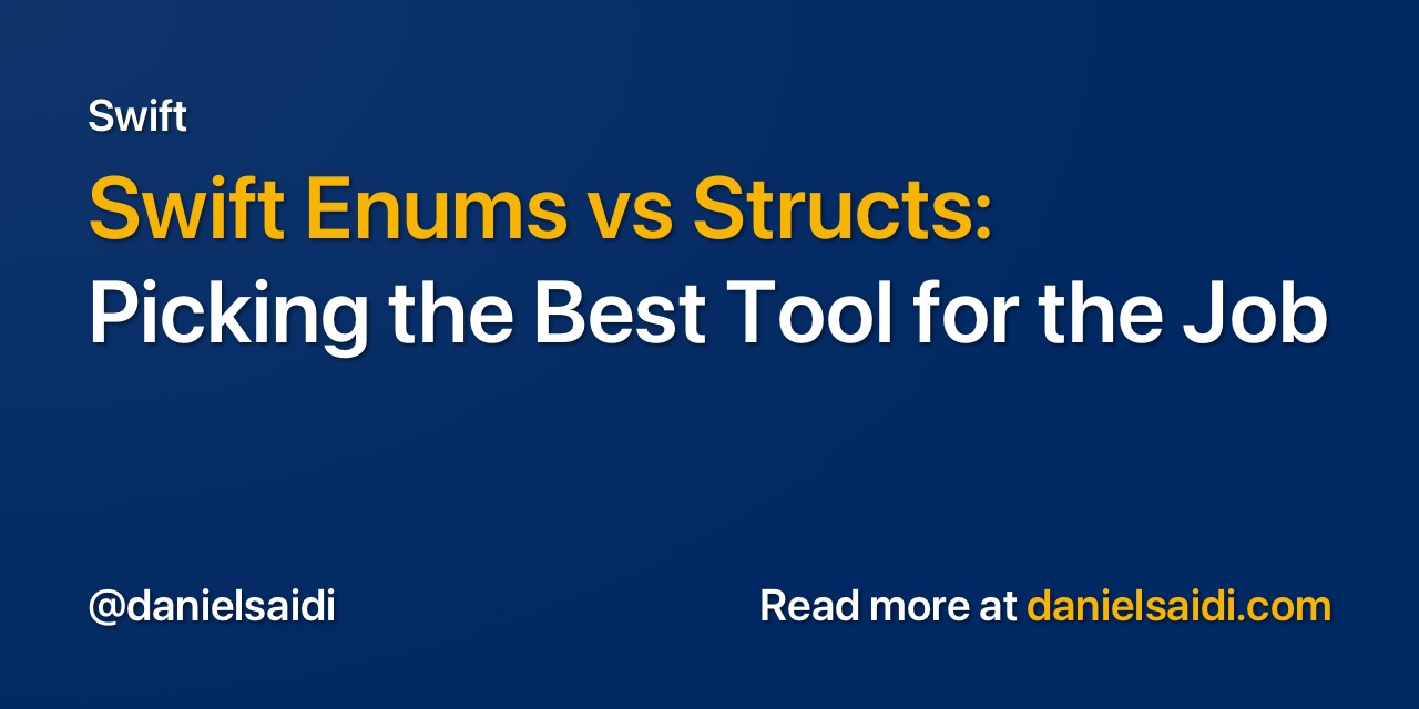 Swift Enums vs Structs - Picking the Best Tool for the Job | Daniel Saidi