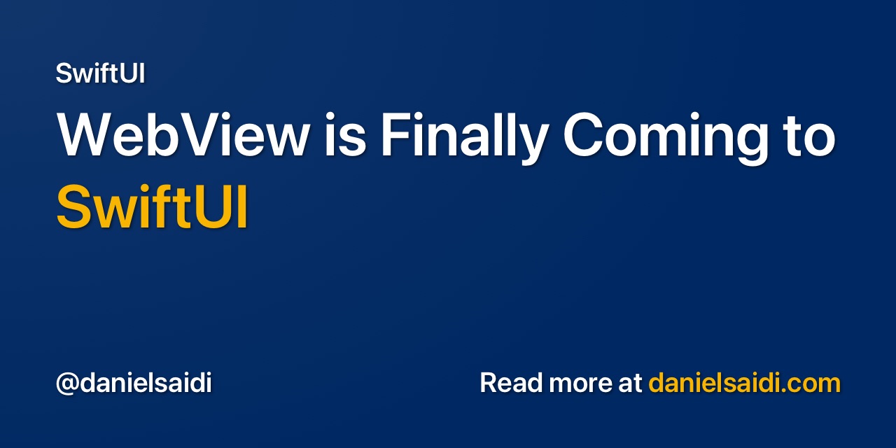 WebView is Finally Coming to SwiftUI | Daniel Saidi